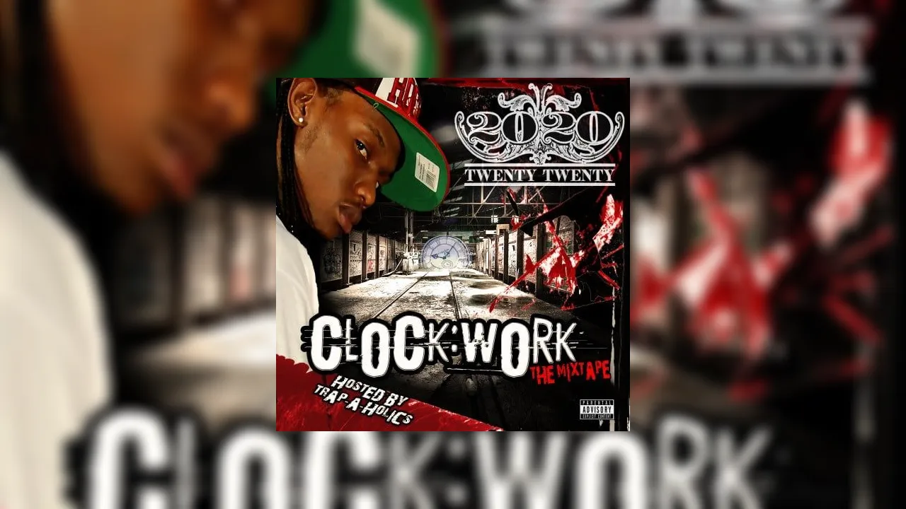 20/20 - Clockwork Mixtape Hosted by Trap-A-Holics