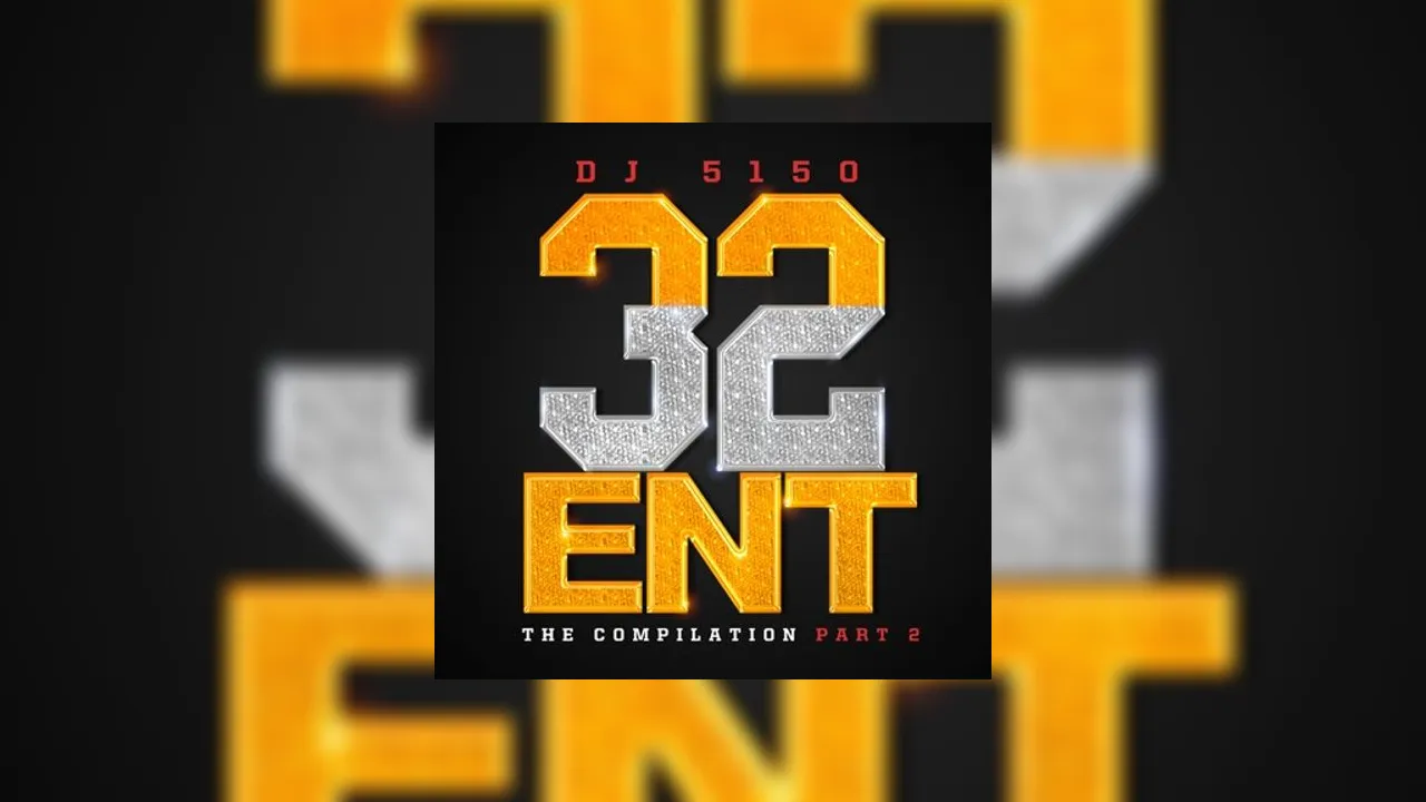 32 Ent (The Compilation) Part 2 Mixtape Hosted by DJ 5150