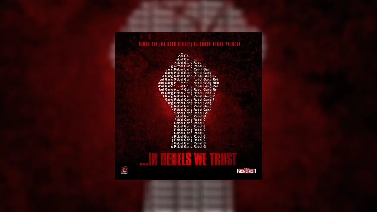 Rebel Gang - In Rebels We Trust Mixtape Hosted by Greg Street, DJ Bobby ...