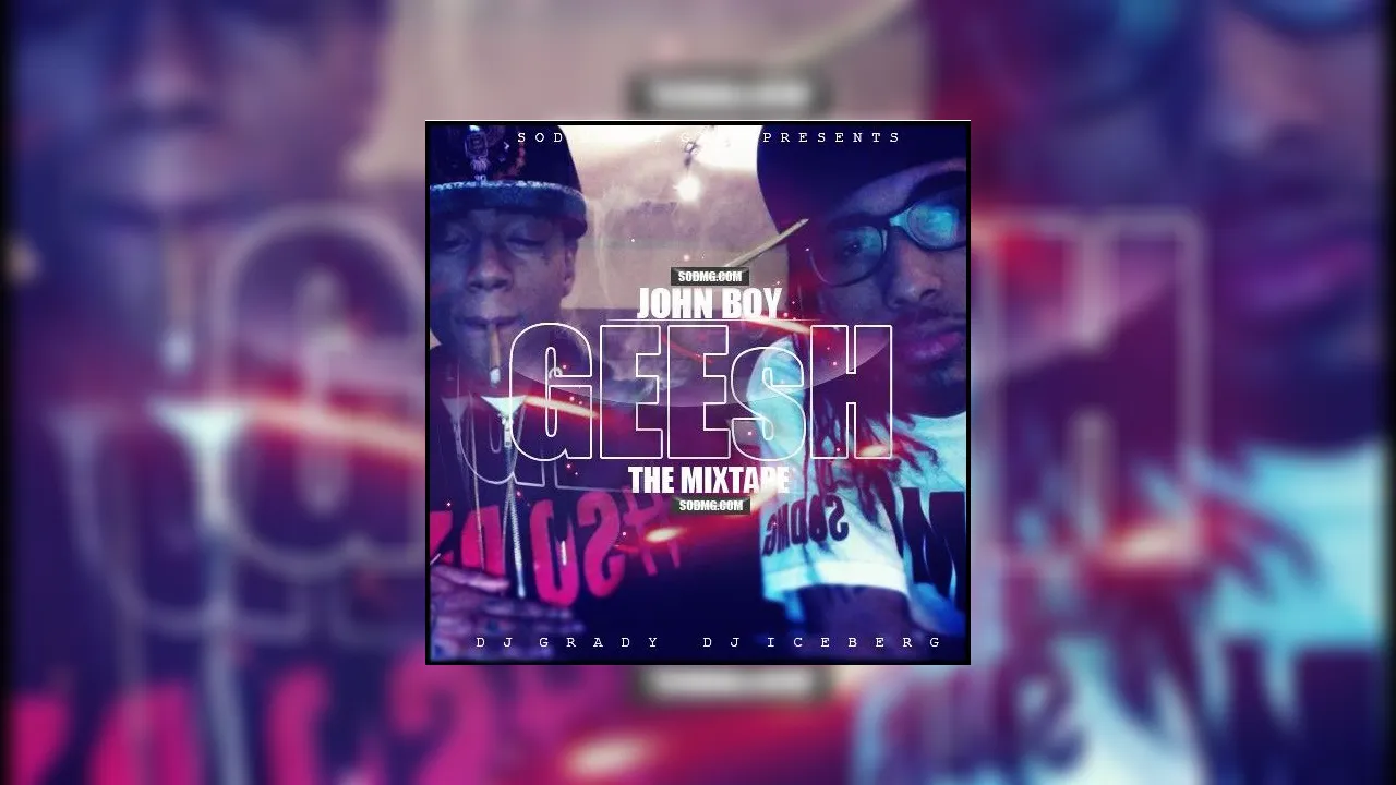 John Boy - GEEsH Mixtape Hosted by DJ Iceberg, DJ Grady