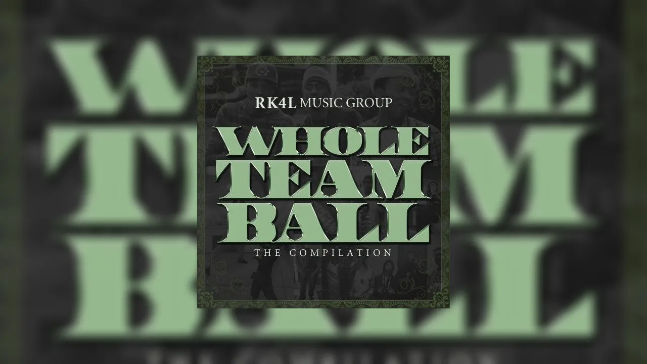 Whole Team Ball (The Compilation) Mixtape Hosted by RK4L Music Group