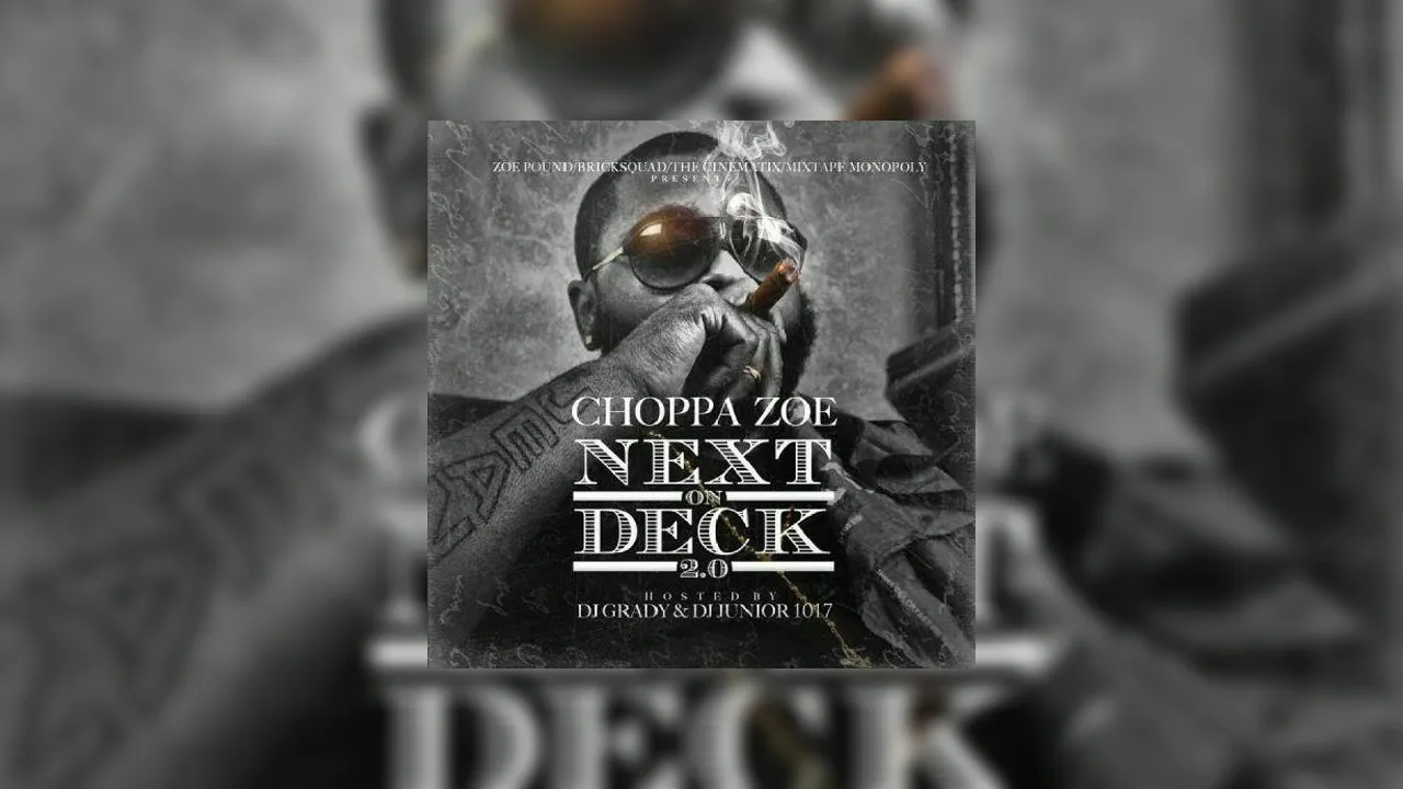 Choppa Zoe - Next On Deck 2.0 Mixtape Hosted by DJ Junior, DJ Grady