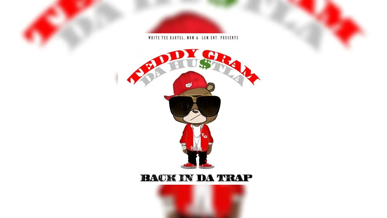 Teddy Gram Da Hustla - Back In The Trap Mixtape