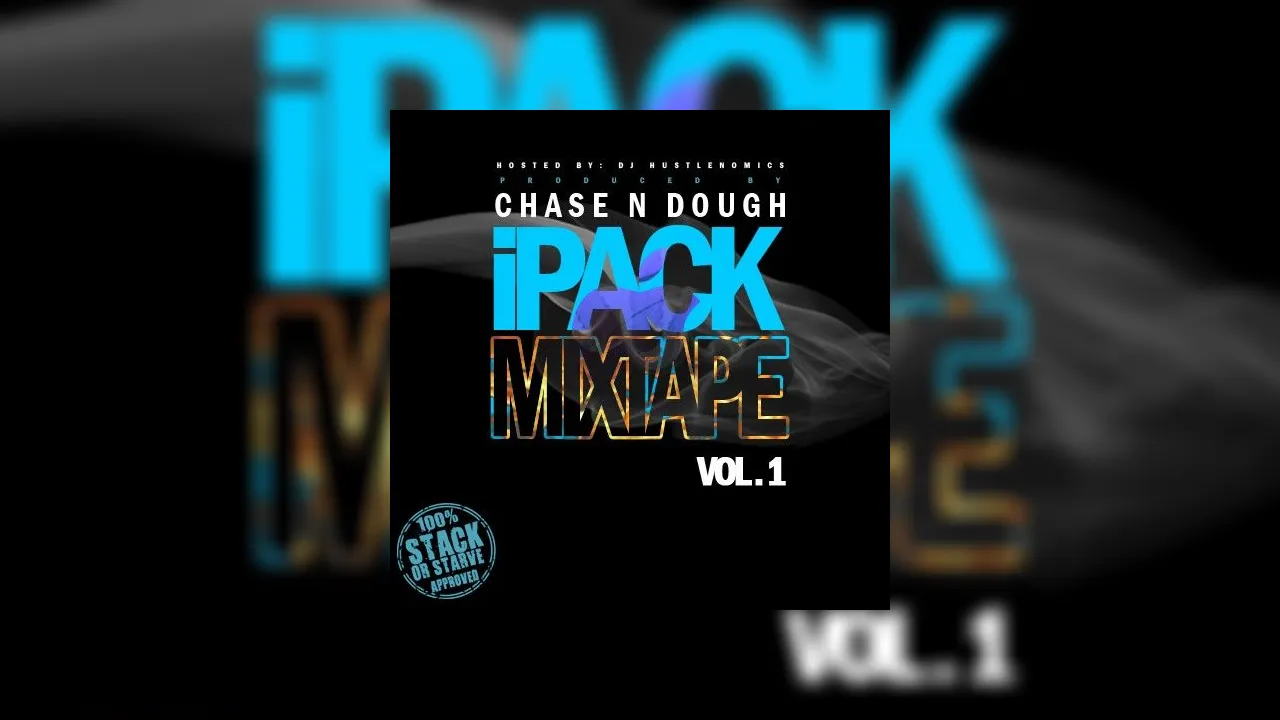 Chase N Dough - iPACK Mixtape Hosted by DJ Hustlenomics