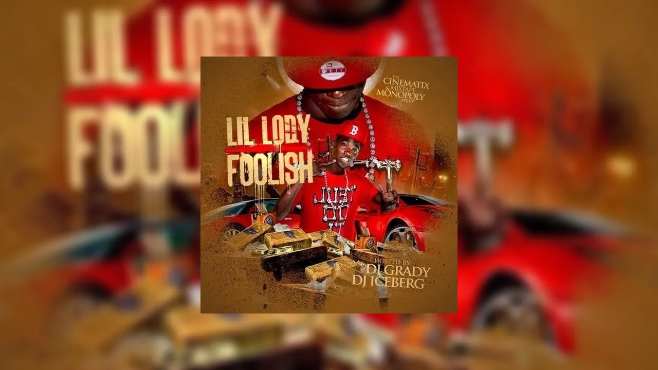 Lil Lody - Foolish Mixtape Hosted by DJ Grady, DJ Iceberg
