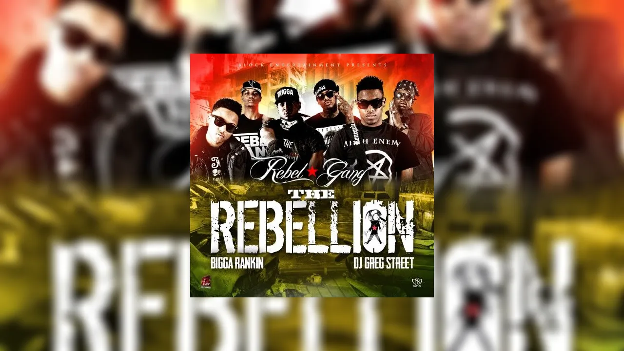 Rebel Gang - Rebellion Mixtape Hosted by Greg Street, Bigga Rankin