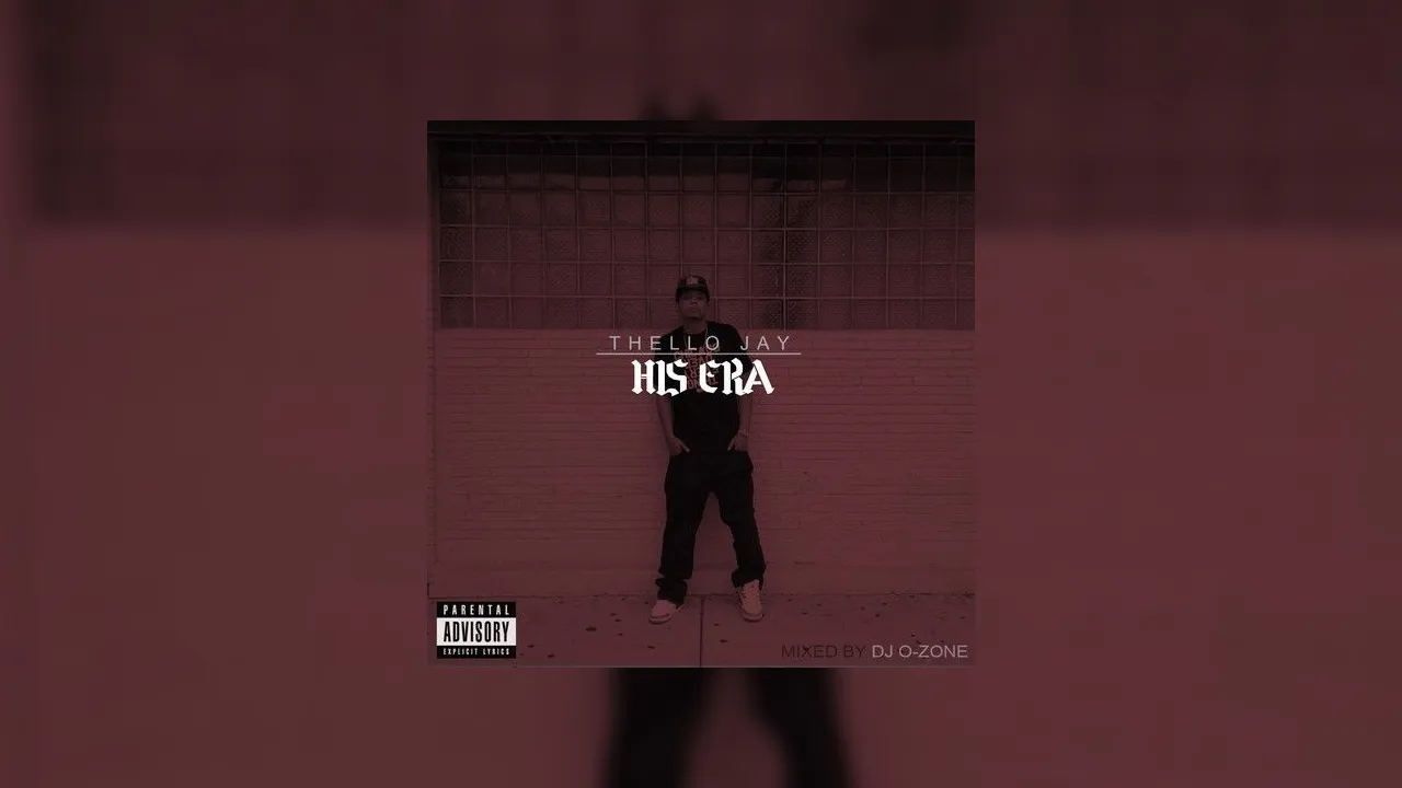 Thello Jay - His Era Mixtape Hosted by DJ O-Zone