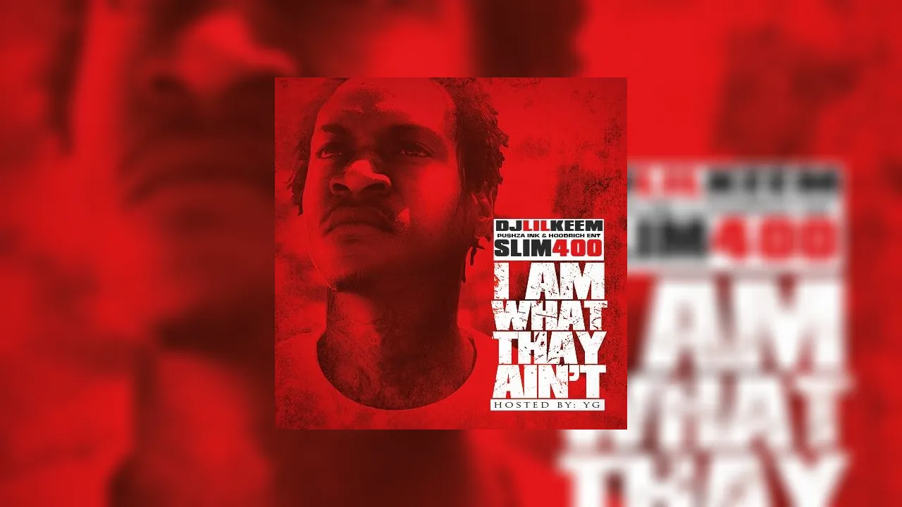 Slim 400 - I Am What They Ain't (Hosted By YG) Mixtape Hosted by ...