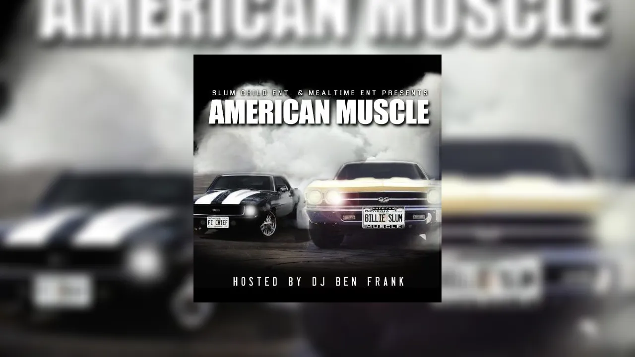 Billie Slum & Fi Chief - American Muscle Mixtape Hosted by DJ Ben Frank