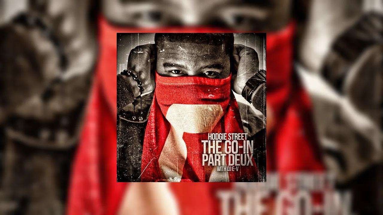 Hodgie Street - The Go In Part Deux Mixtape Hosted by E-V
