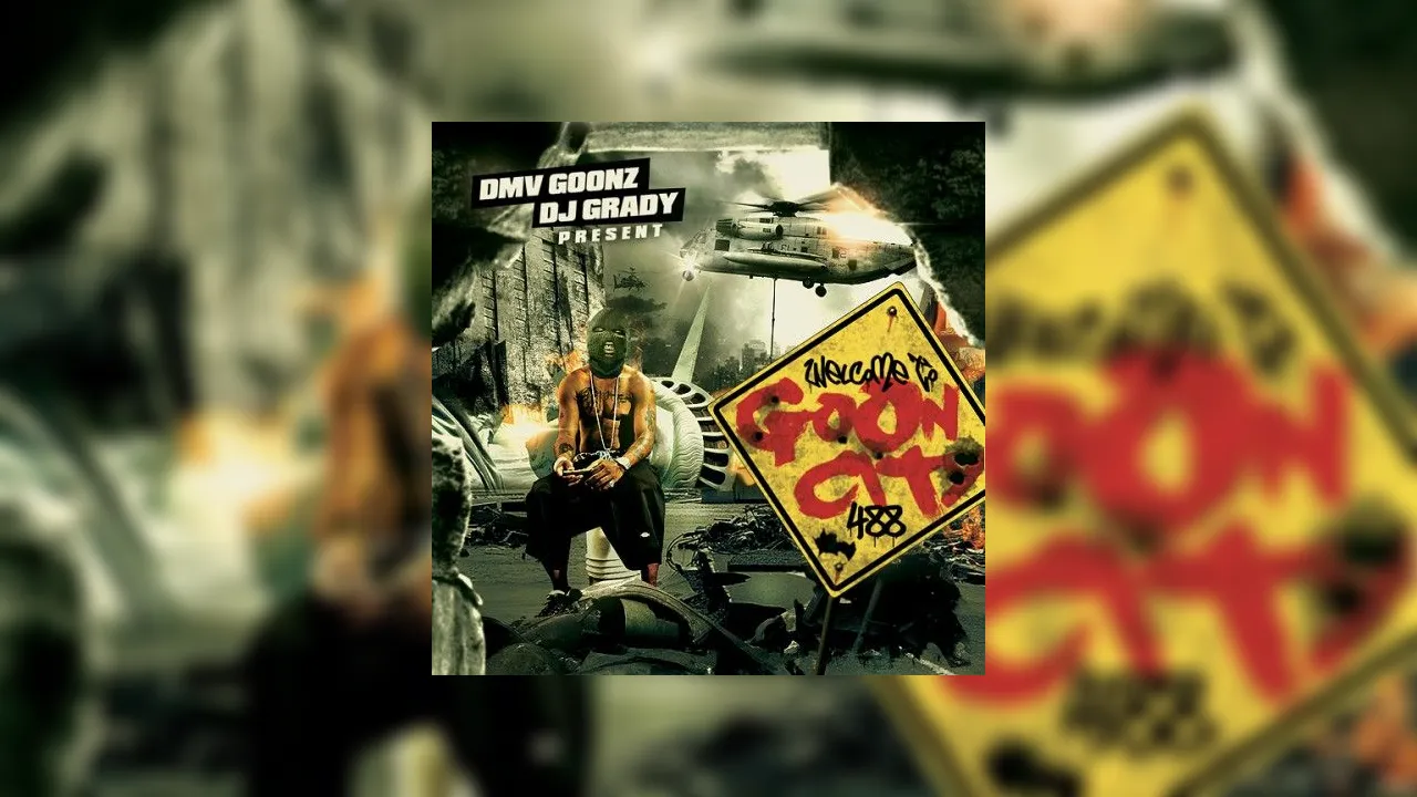 Goon City - Welcome To Goon City Mixtape Hosted by DJ Grady