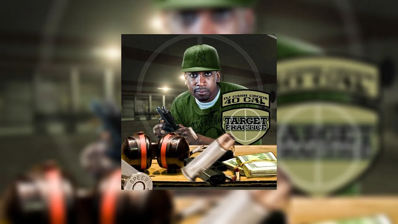 40 Cal - Target Practice Mixtape Hosted by DJ Cash Crook