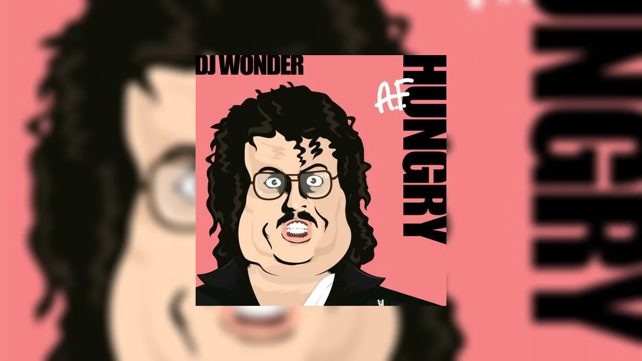 DJ Wonder - Hungry A.F Mixtape Hosted by DJ Wonder