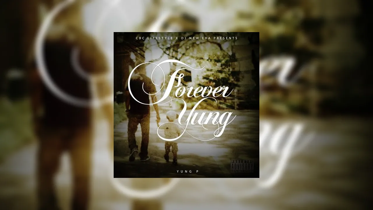 Yung P - Forever Yung Mixtape Hosted by DJ New Era