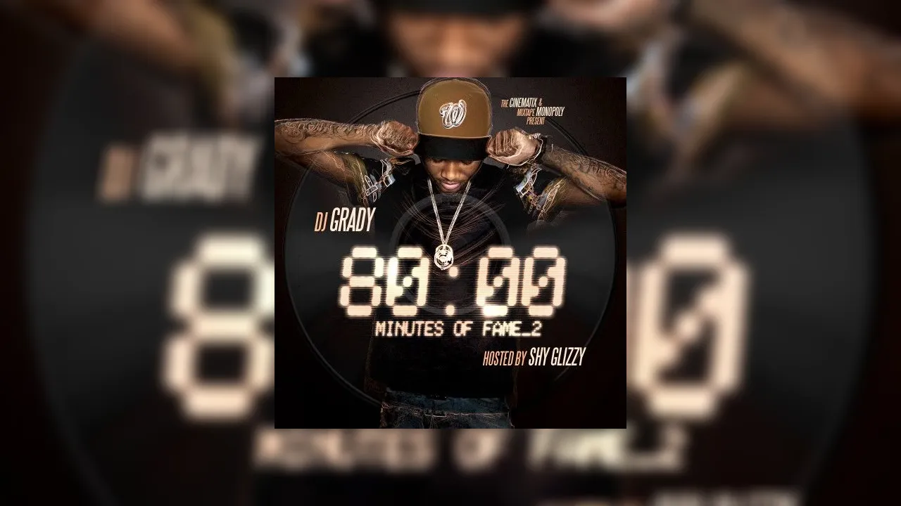 80 Minutes Of Fame 2 (Hosted By Shy Glizzy) Mixtape Hosted by DJ Grady