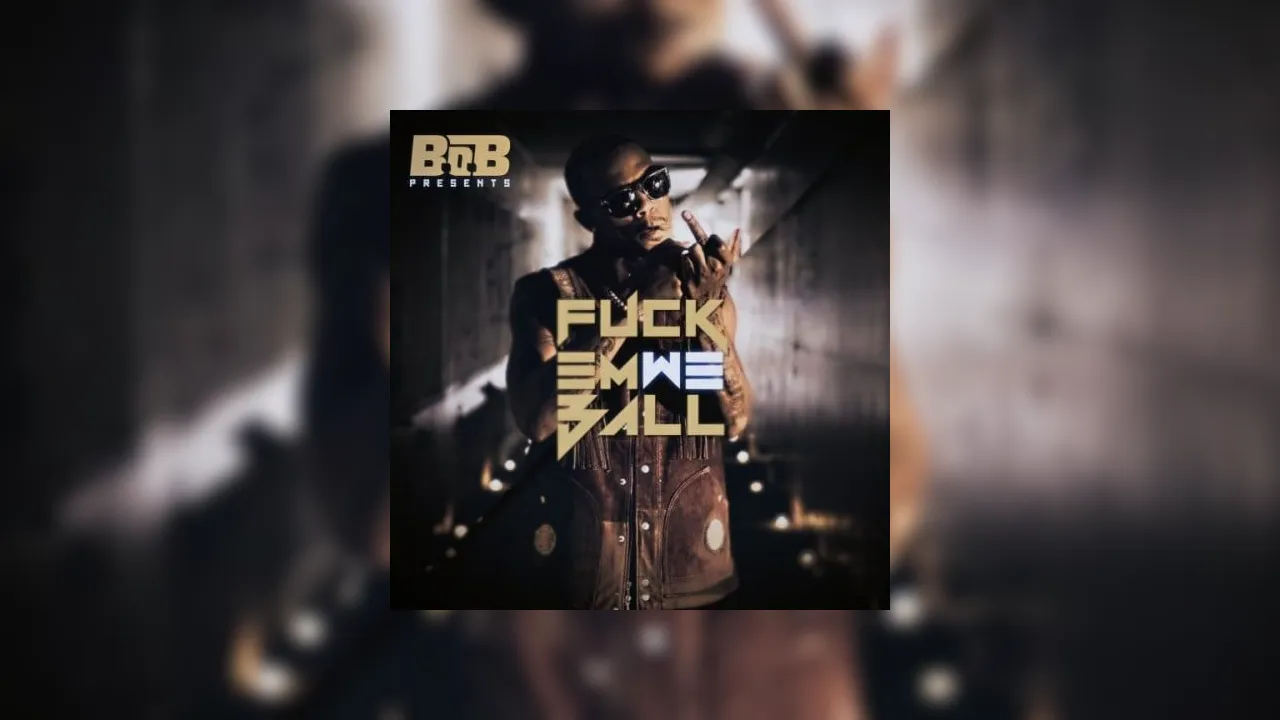 B.o.B - F*ck Em We Ball Mixtape Hosted by Grand Hustle