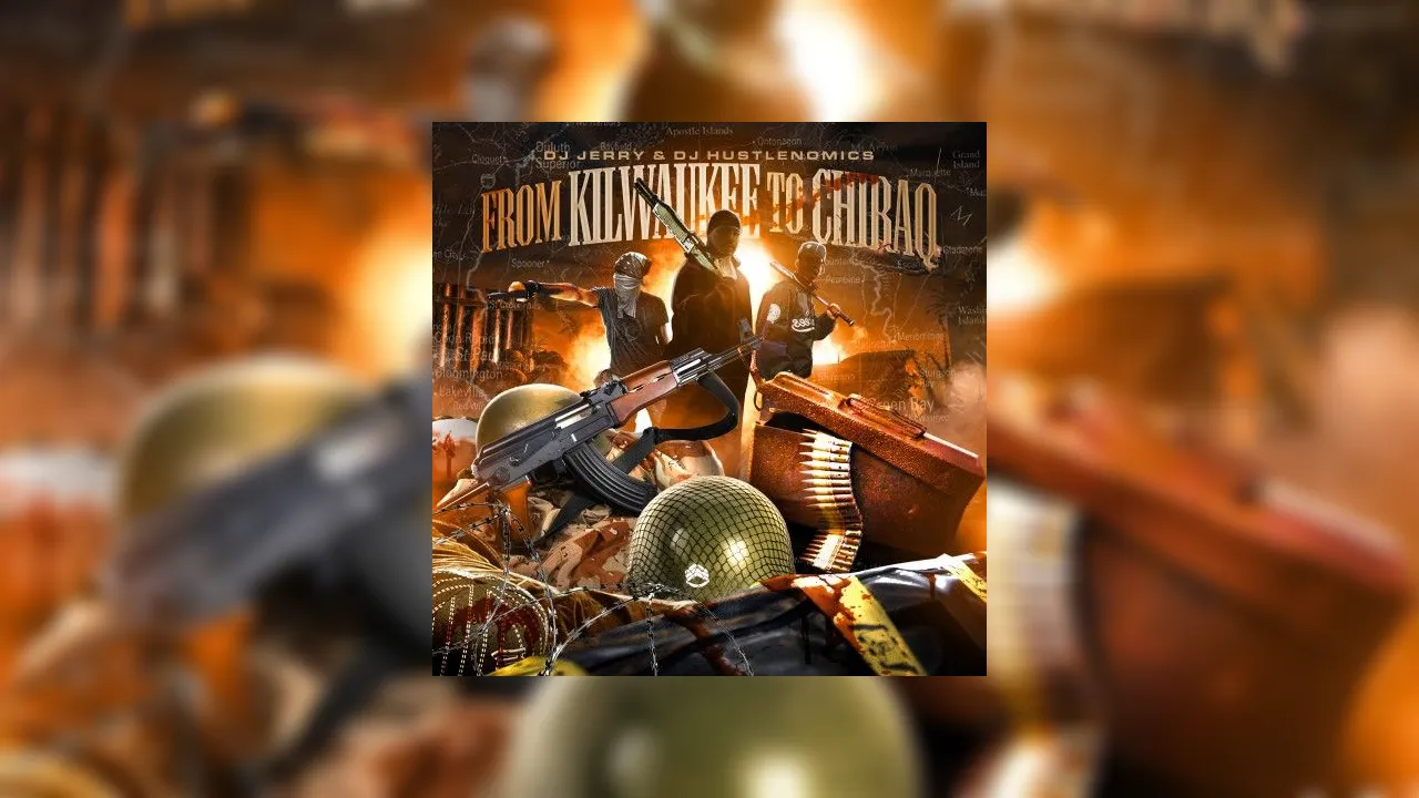 From Kilwaukee To Chiraq Mixtape Hosted by DJ Jerry, DJ Hustlenomics