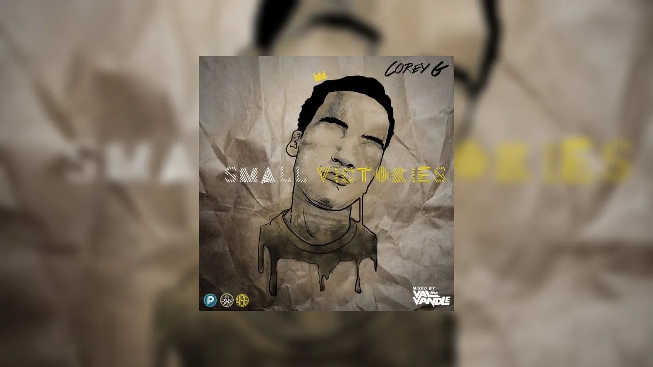 Corey G - Small Victories Mixtape Hosted by DJ Val The Vandal