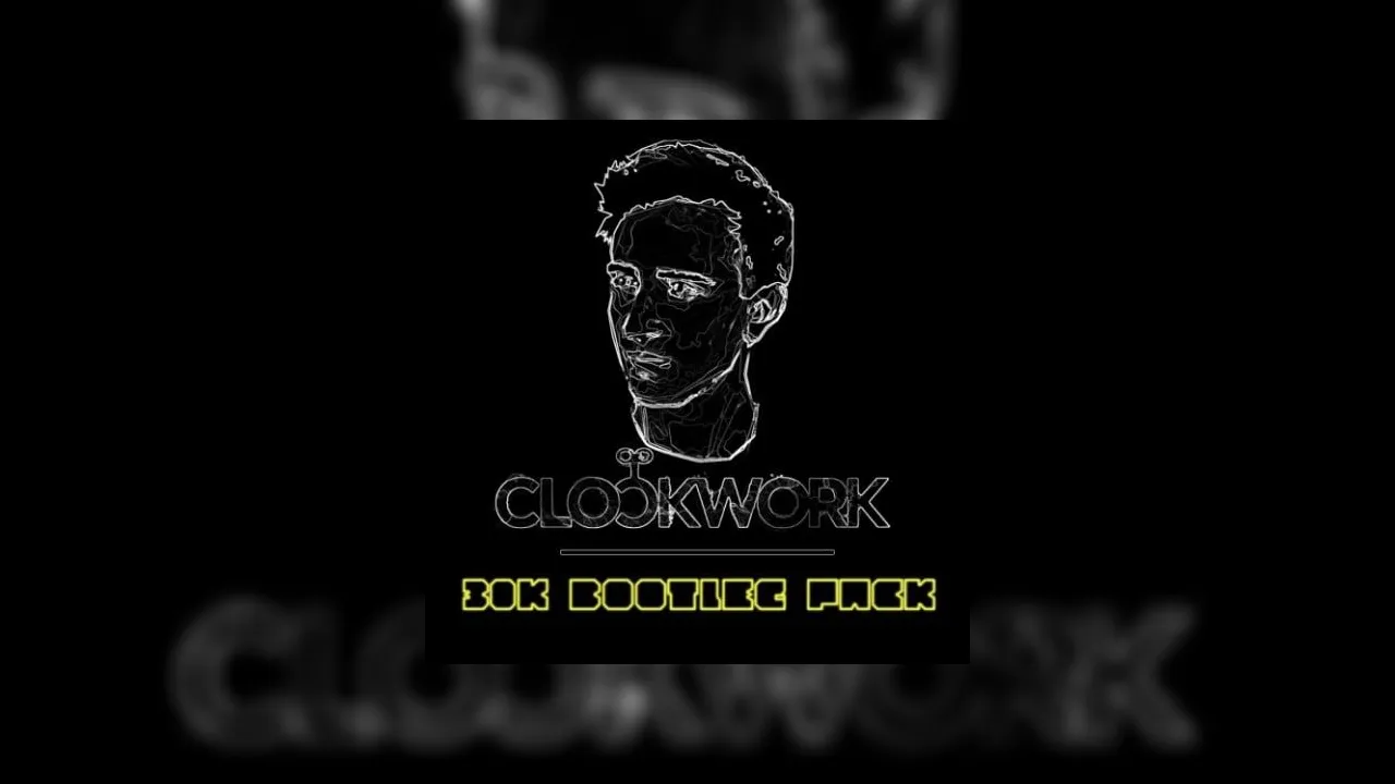 Clockwork - 30K Bootleg Pack Mixtape