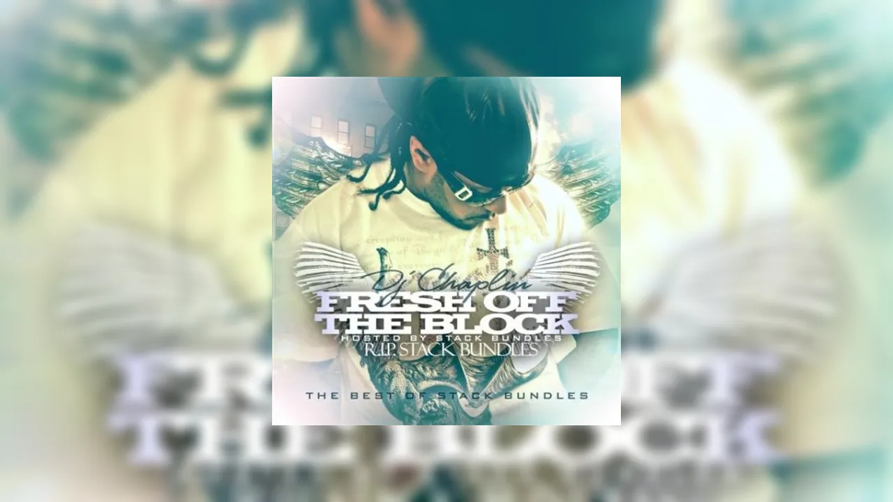 Stack Bundles - Fresh Off The Block Mixtape Hosted by DJ Chaplin