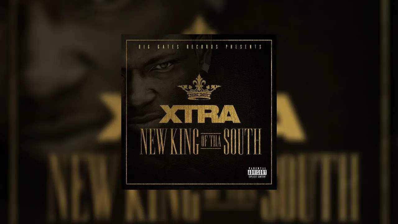 Xtra - New King Of The South Mixtape Hosted by Big Gates Records
