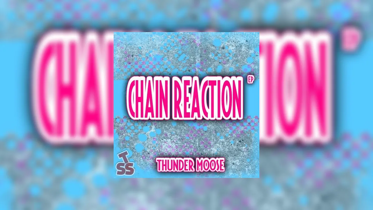 Thunder Moose - Chain Reaction EP Mixtape
