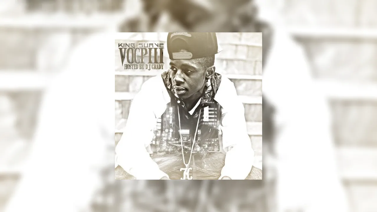 King Suave' - Voyce Of Tha City 3 Mixtape Hosted by DJ Grady