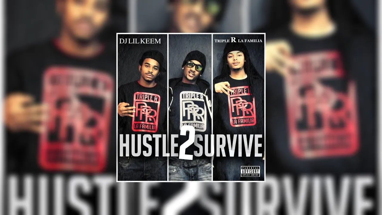 Triple R La Familia - Hustle 2 Survive Mixtape Hosted by Hoodrich Keem