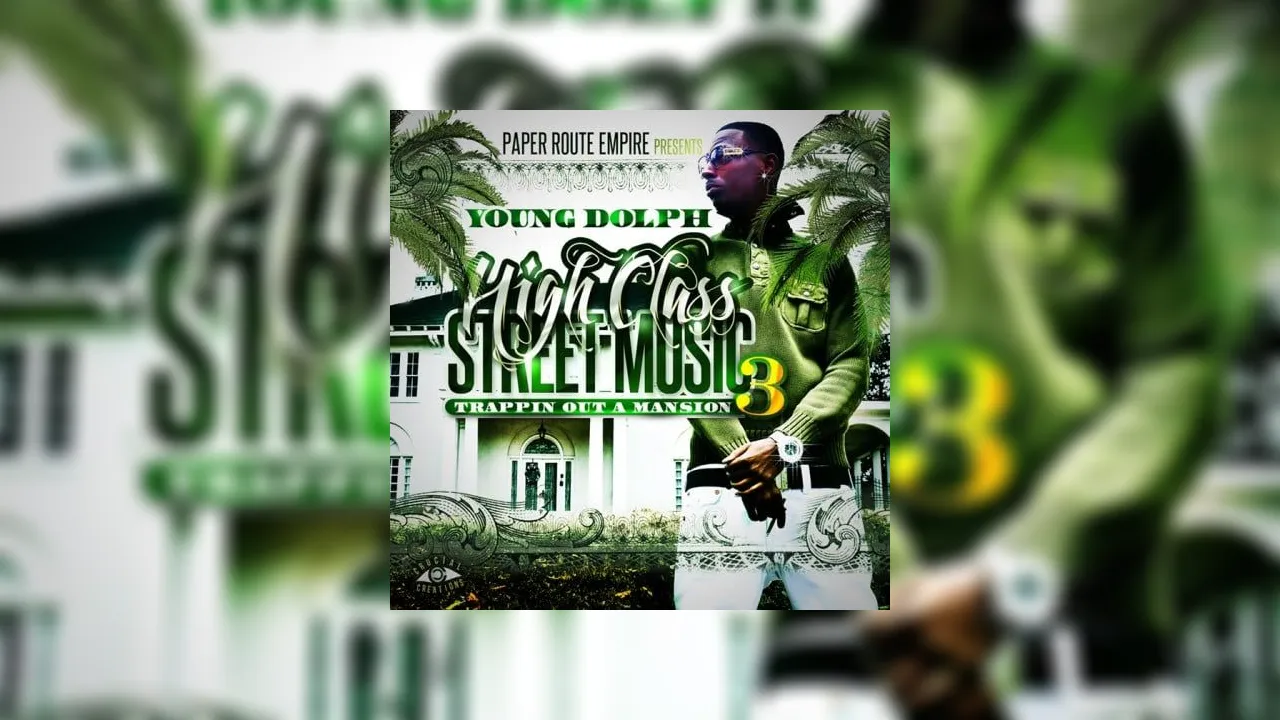 Young Dolph - High Class Street Music 3 (Trappin Out A Mansion) Mixtape ...