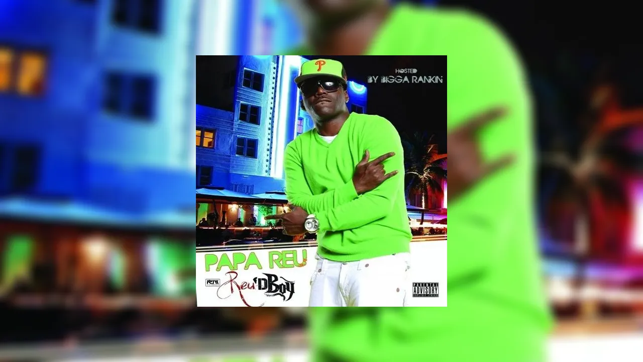 Papa Reu - Reu'd Boy Mixtape Hosted by Bigga Rankin, Big Steve Gee ...
