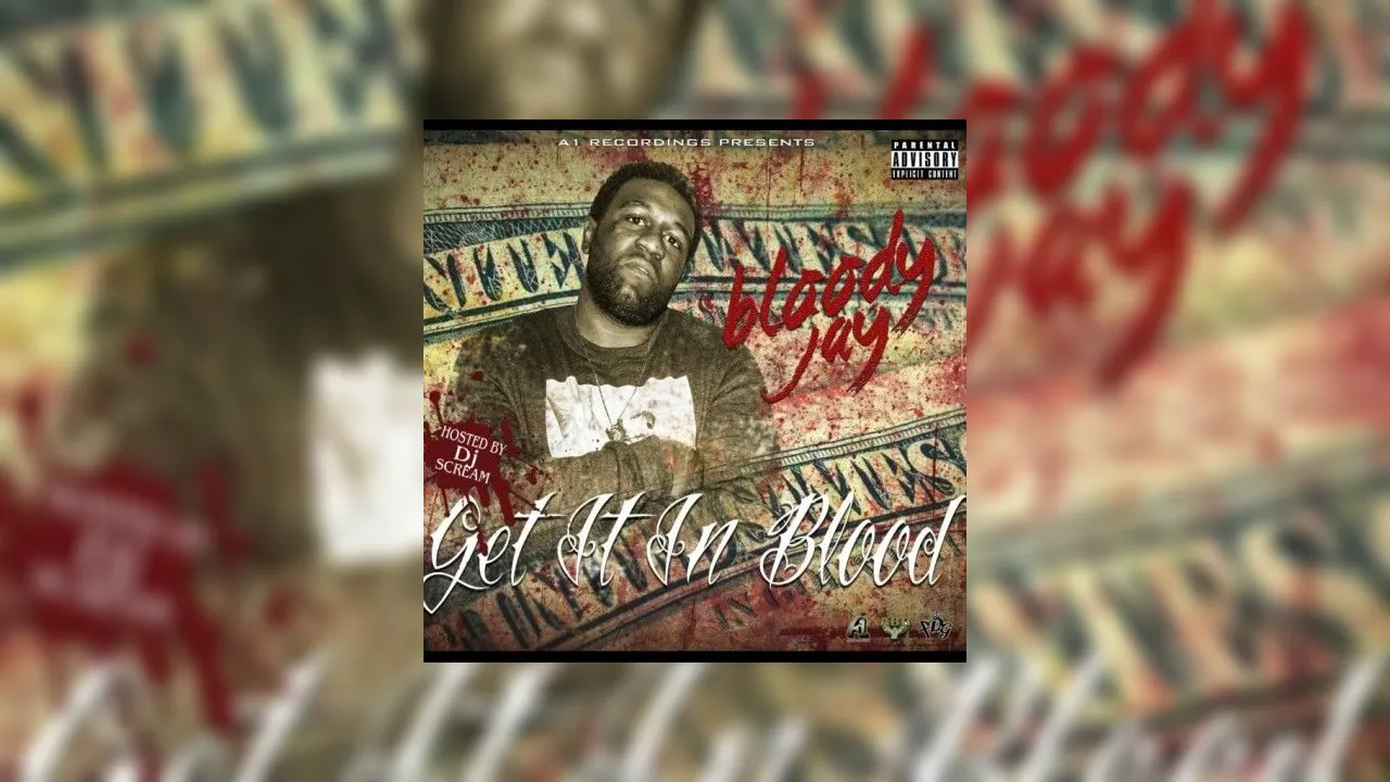 Bloody Jay - Get It In Blood Mixtape Hosted by DJ Scream