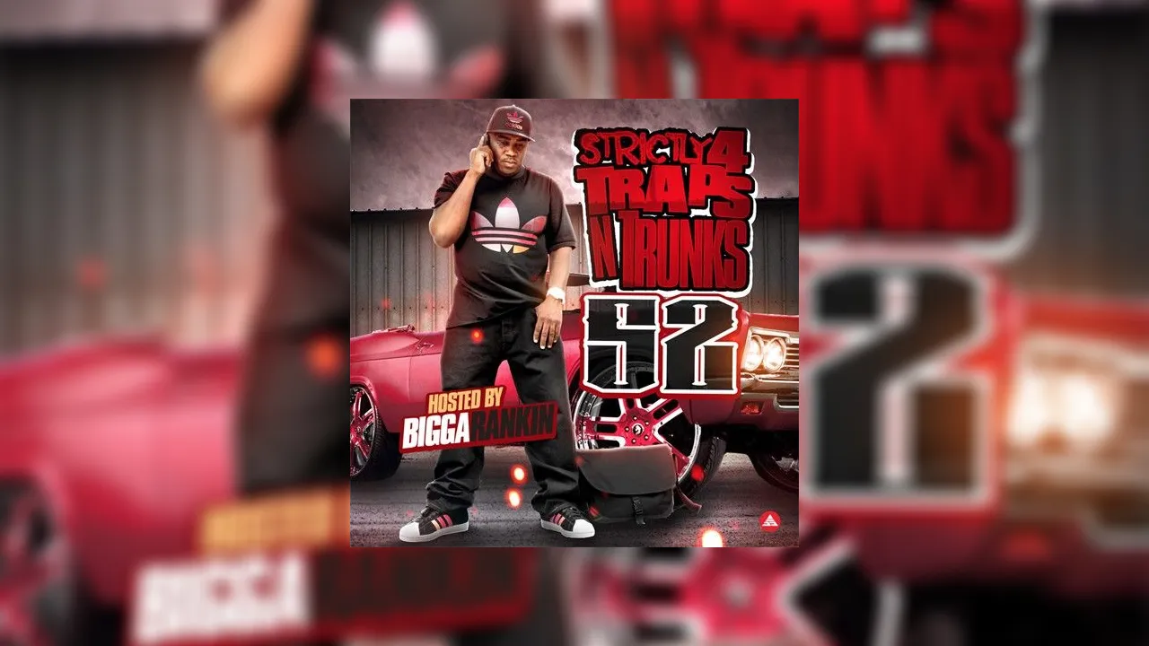 Strictly 4 The Traps N Trunks 52 (Hosted By Bigga Rankin) Mixtape ...