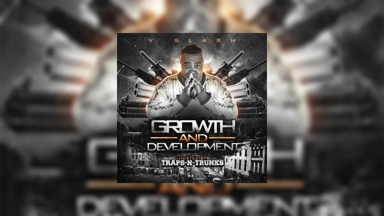 V Slash - Growth & Development Mixtape Hosted by Traps-N-Trunks