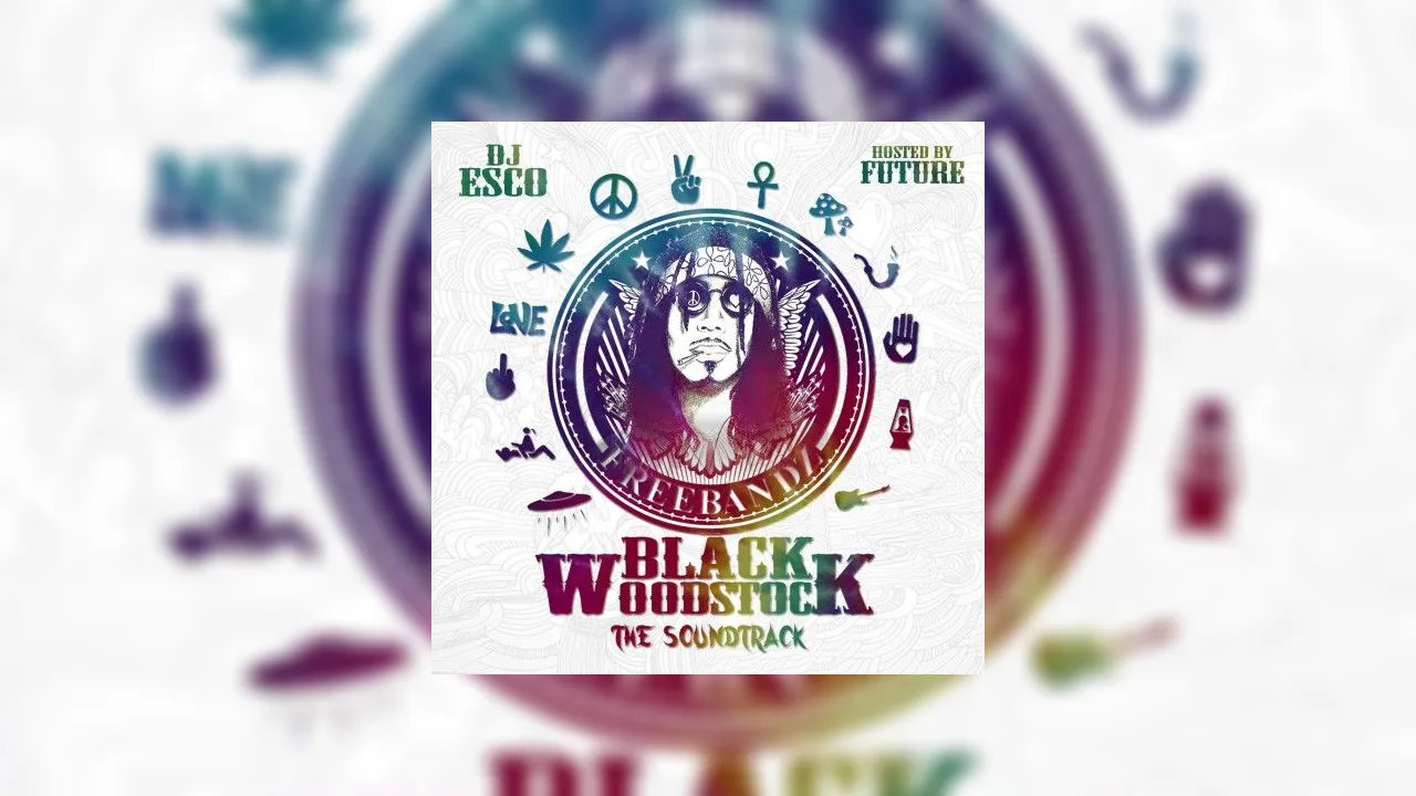 Black Woodstock Soundtrack (Hosted By Future) Mixtape Hosted by DJ Esco ...