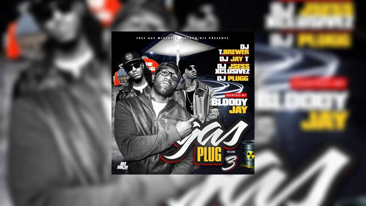 Gas Plug 3 (Hosted By Bloody Jay) Mixtape Hosted by T Brewer, DJ JSess ...