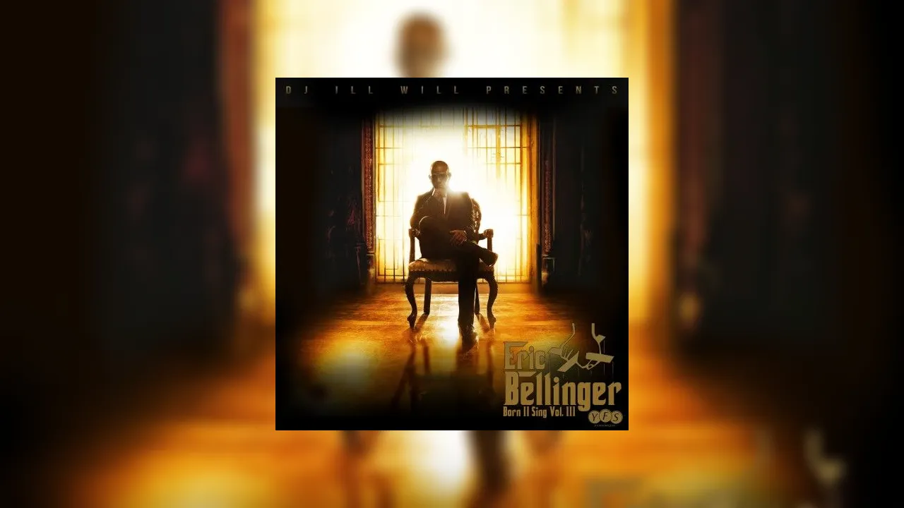 Eric Bellinger - Born II Sing Vol. III Mixtape Hosted by DJ Ill Will