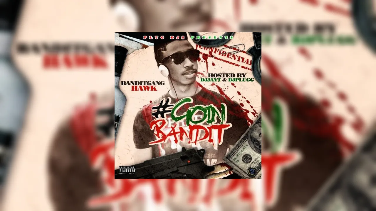 Bandit Gang Hawk - Goin' Bandit Mixtape Hosted by DJ Jay T, DJ Plugg