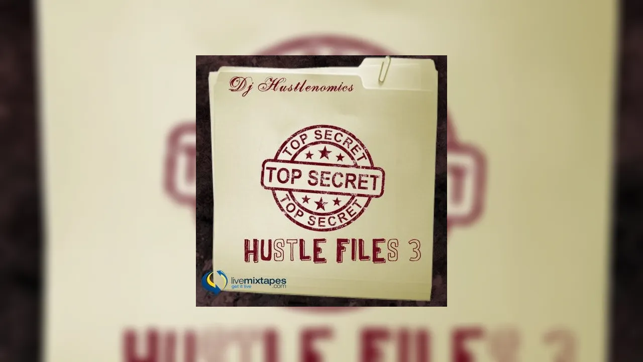 Hustle Files 3 Mixtape Hosted by DJ Hustlenomics