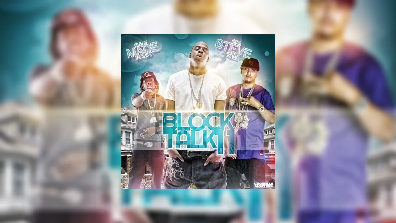 Block Talk 11 Mixtape Hosted by Self Made Radio, Big Steve Gee
