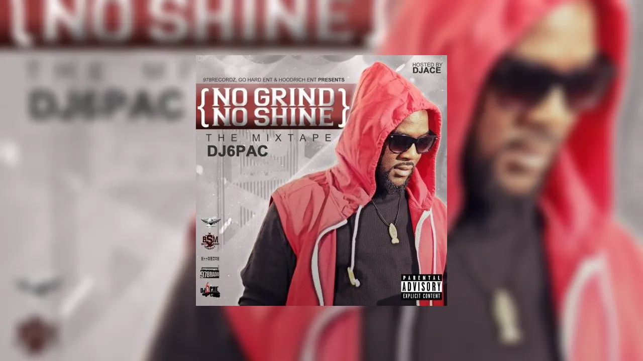 DJ6Pac - No Grind No Shine Mixtape Hosted by DJ Ace
