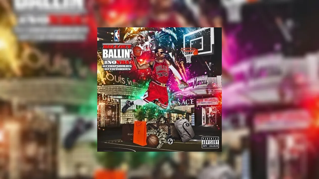 Ballout - Ballin No NBA Mixtape Hosted by Trap-A-Holics, DJ Victoriouz