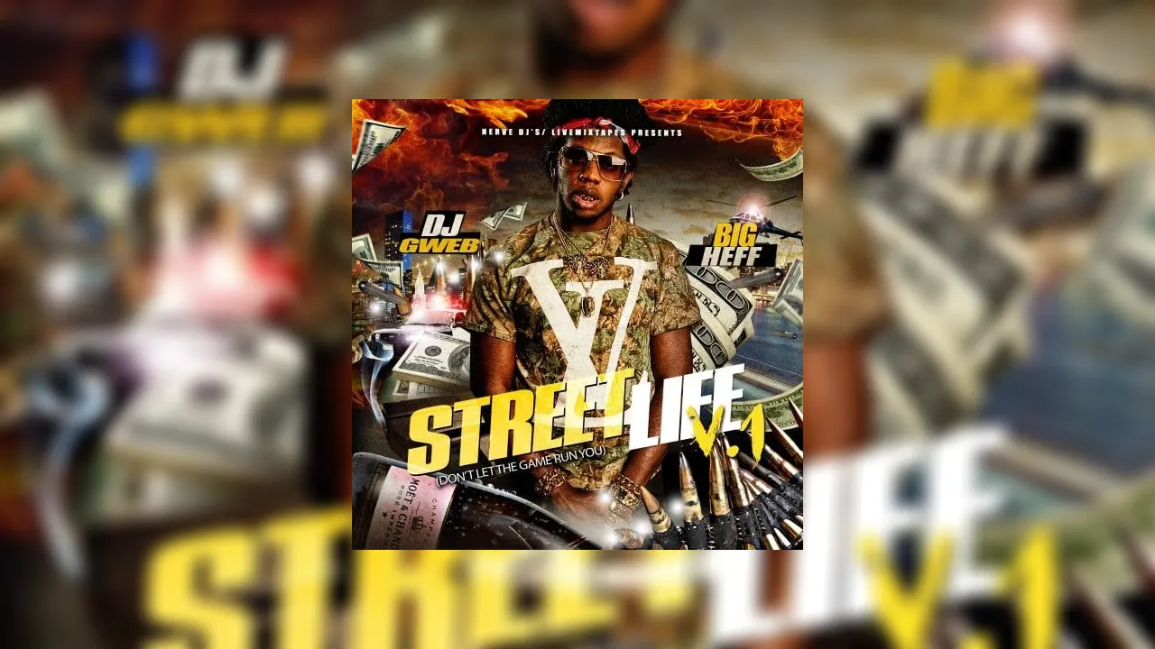 Street Life Mixtape Hosted by Big Heff, DJ Gweb