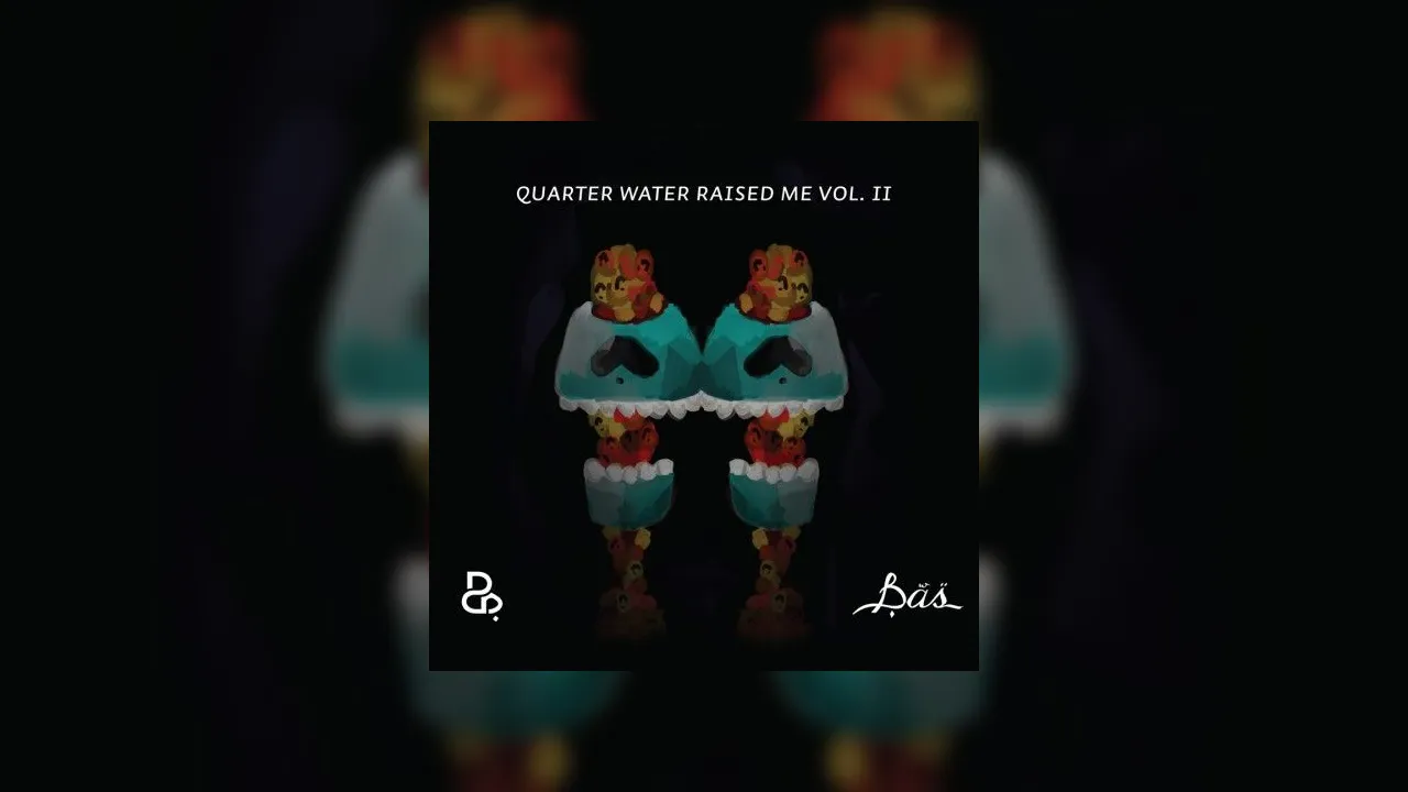 Bas Quarter Water Raised Me II Mixtape Bas Quarter Water Raised Me II Mixtape