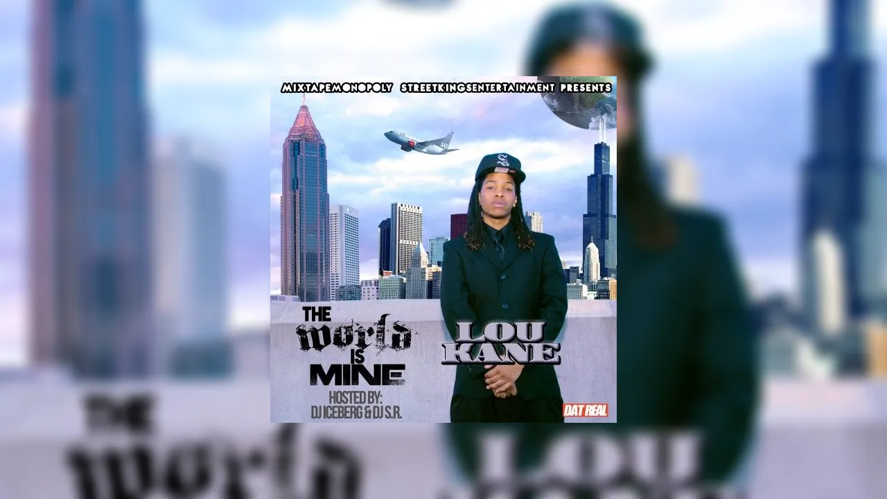 Lou Kane - The World Is Mine Mixtape Hosted by DJ Iceberg, DJ S.R.