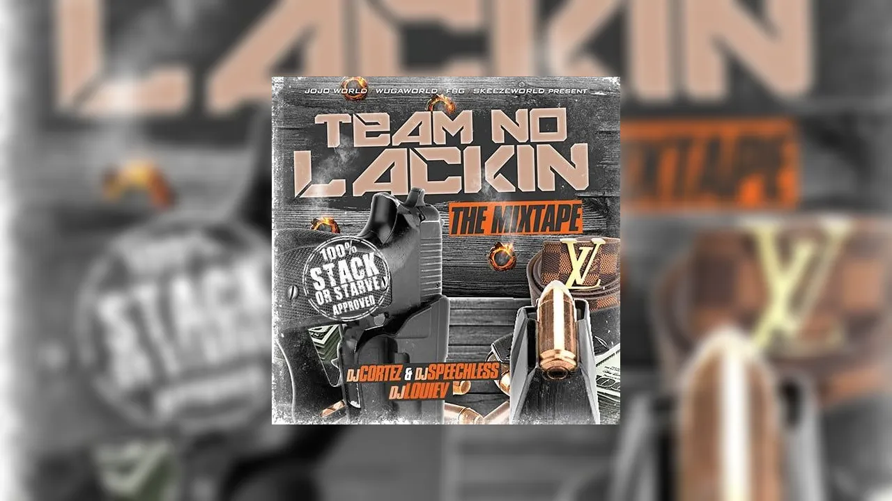 Team No Lackin' Mixtape Hosted by DJ Speechless, DJ Cortez, Stack Or Starve