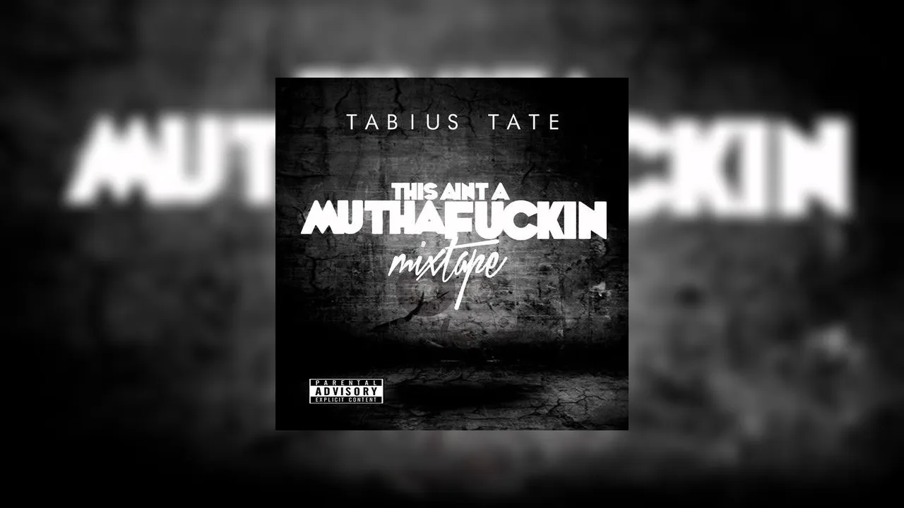 Tabius Tate - This Ain't A Muthaf*ckin Mixtape Mixtape