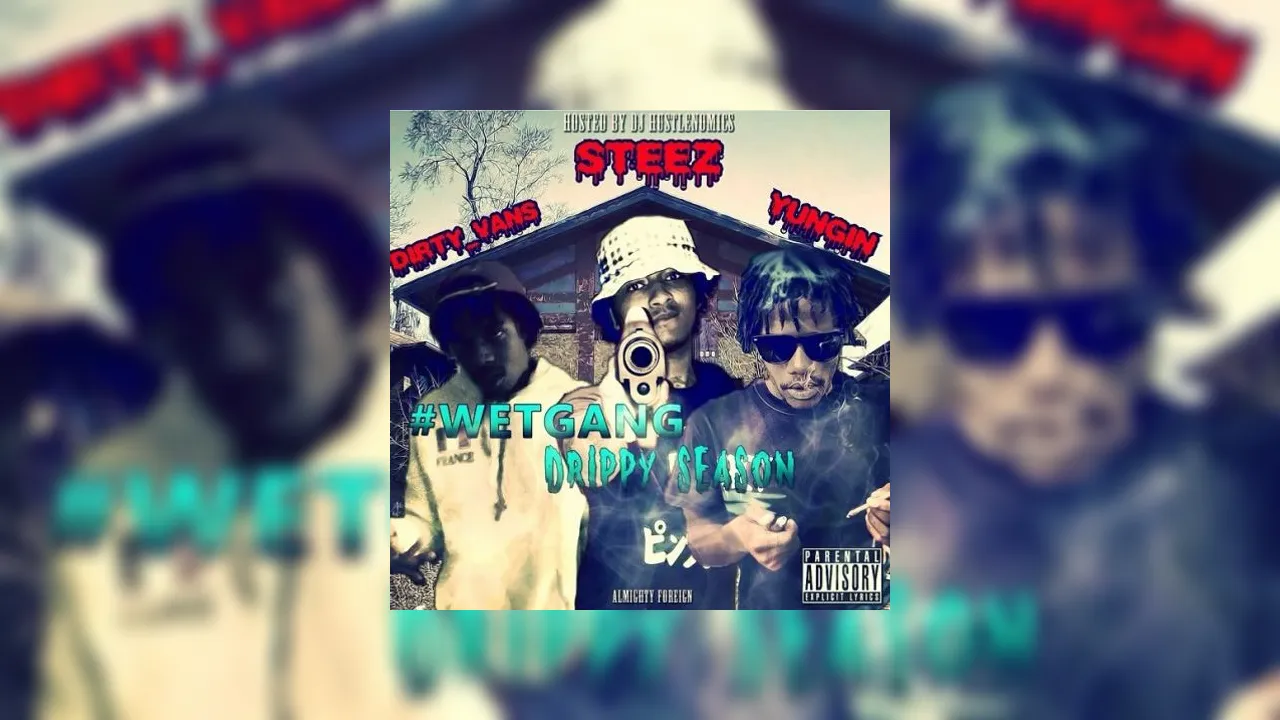 WetGang - Drippy Season Mixtape Hosted by DJ Hustlenomics