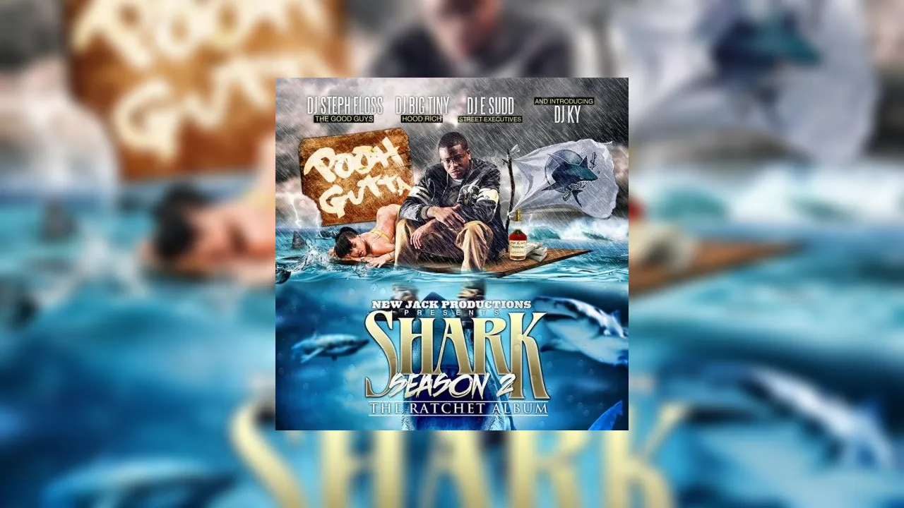 Pooh Gutta - Shark Season 2 (The Ratchet Album) Mixtape Hosted by DJ ...