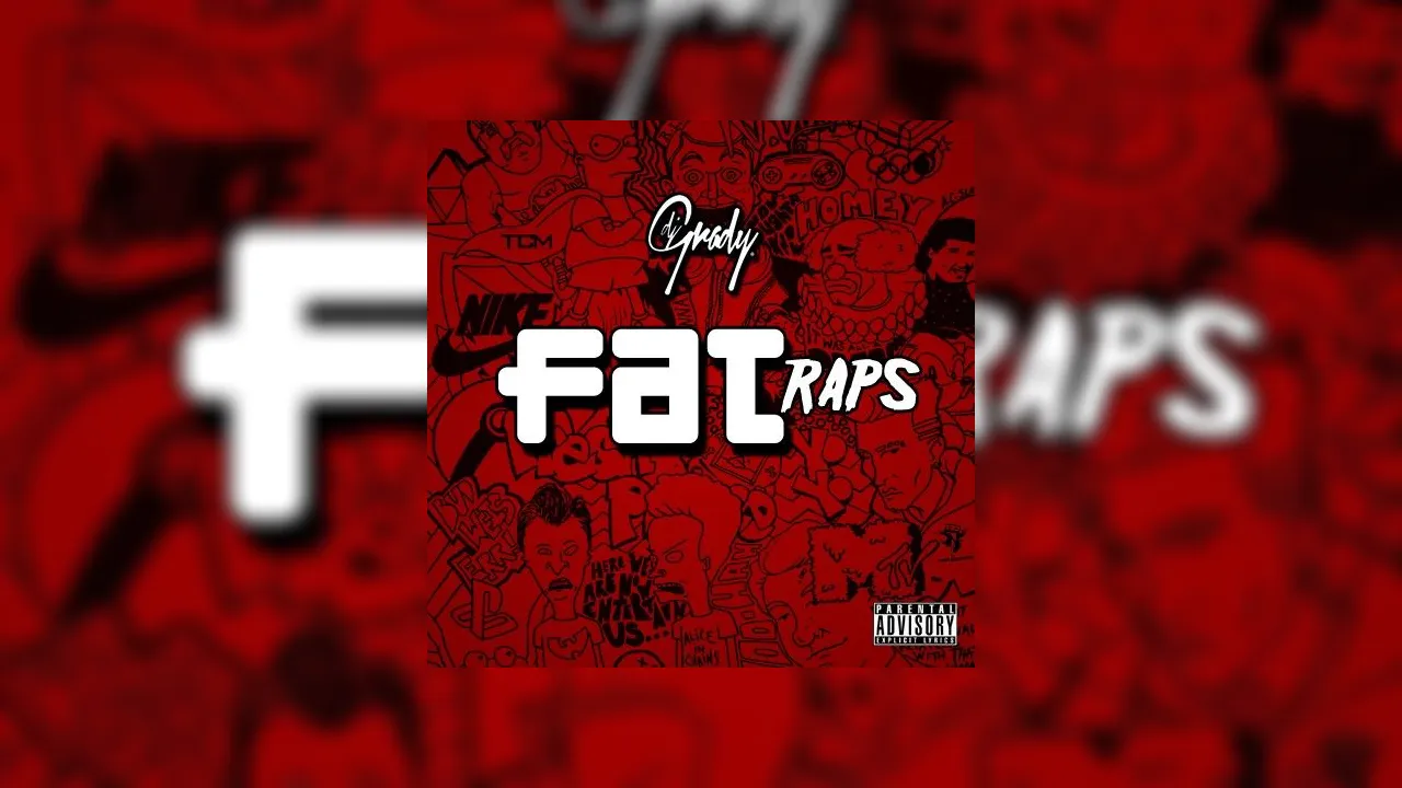 Fat Raps Mixtape Hosted by DJ Grady