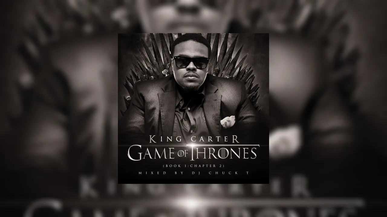 King Carter - Game Of Thrones Mixtape Hosted by DJ Chuck T